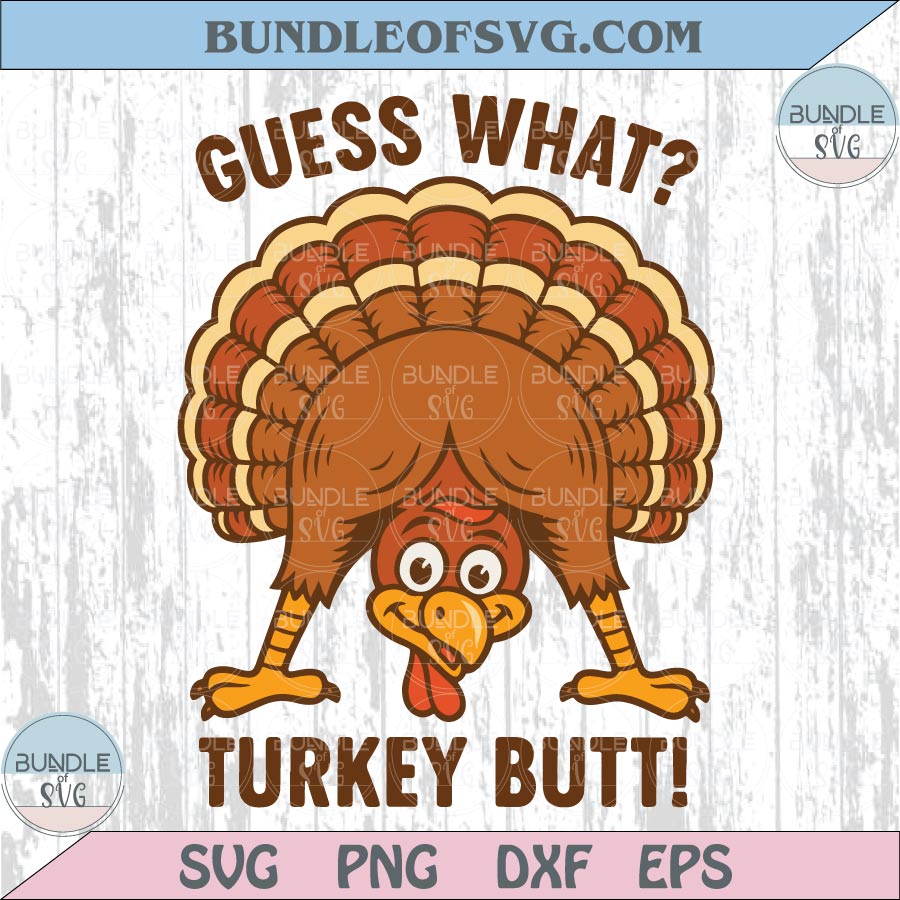 Funny Thanksgiving Svg Guess What Turkey Butt Png Gobble Png
