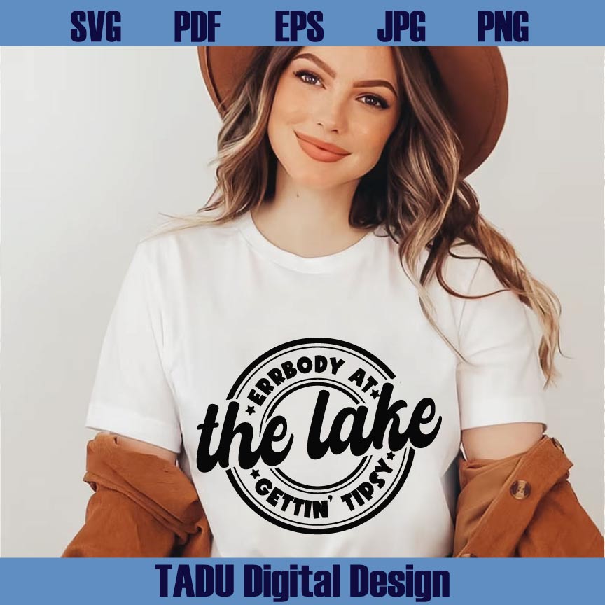 Errbody At The Lake Gettin' Tipsy Svg Drinking Png Alcohol Svg