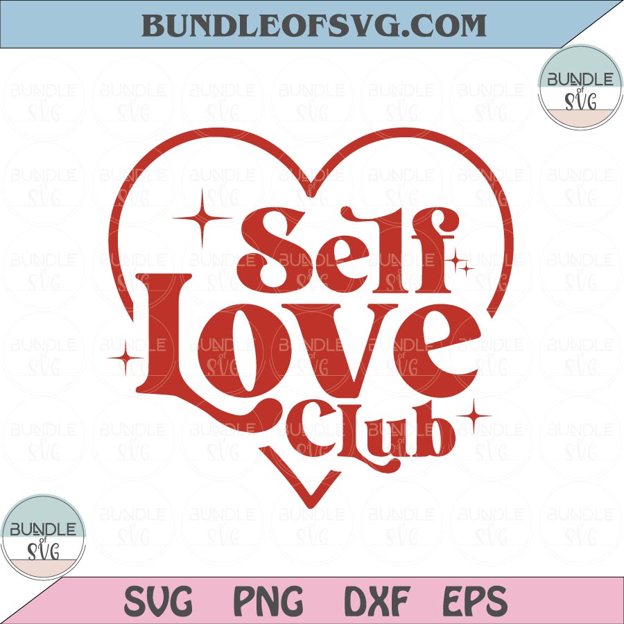 Self Love Club Svg Valentines Day svg Self love Svg Valentine Svg Png