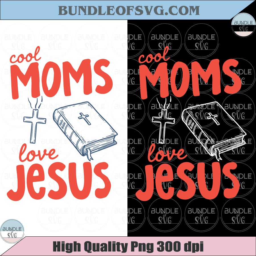 Cool Moms Love Jesus SVG Christian Mom Png Bible Verse Svg