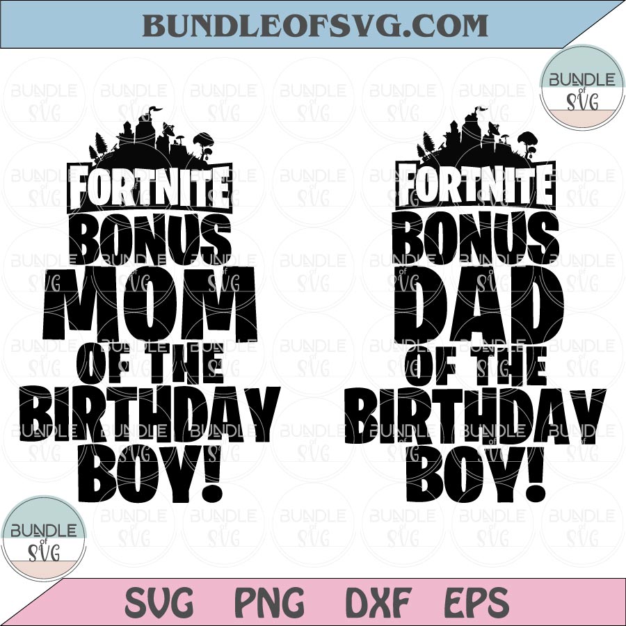 Fortnite Birthday Boy Svg Bonus Mom Of The Birthday Boy Svg Bonus Dad