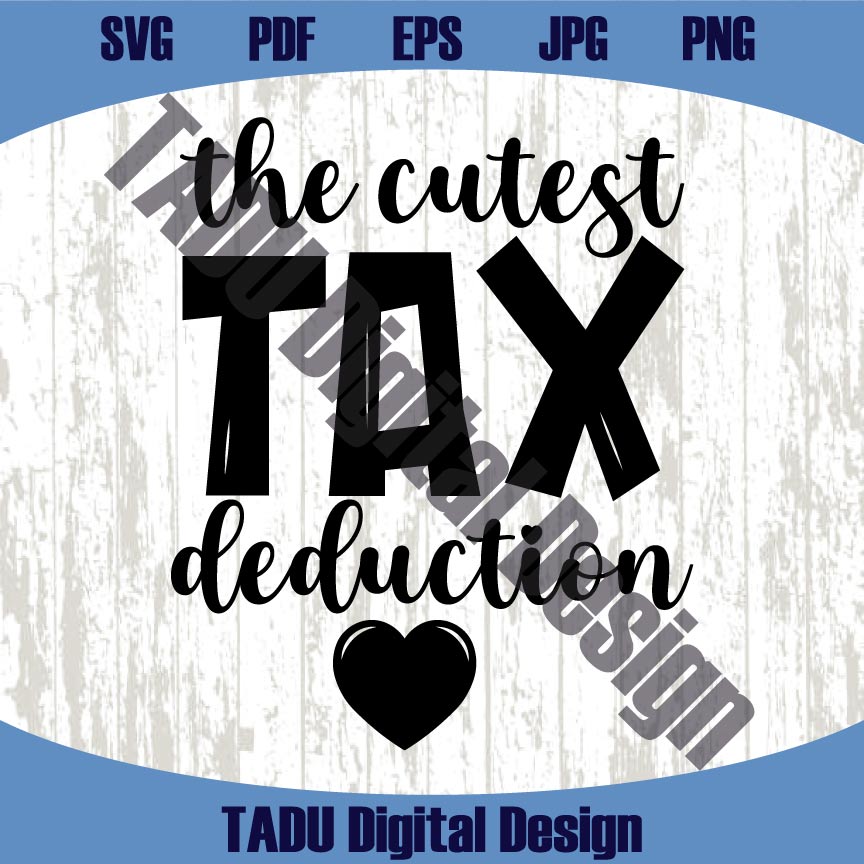 The Cutest Tax Deduction Svg Baby Onesie Png Funny New Baby Svg