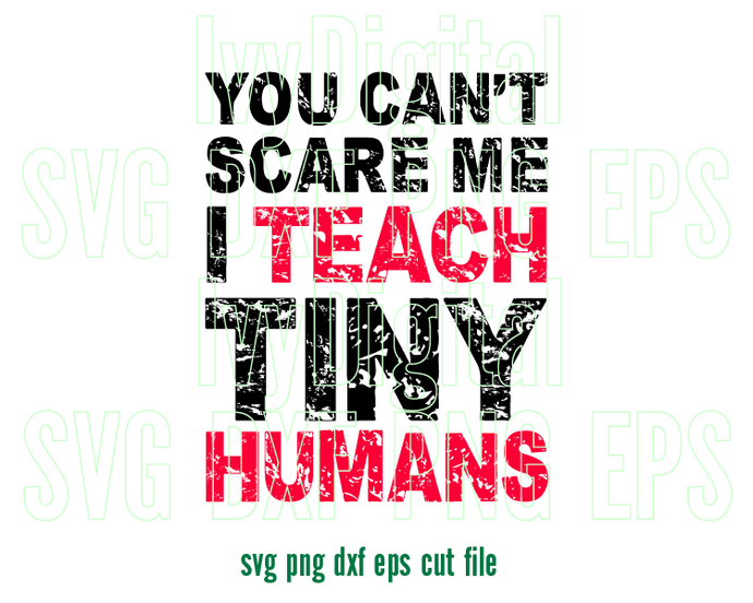 You can't scare me I teach tiny humans SVG Kindergarten Teacher shirt