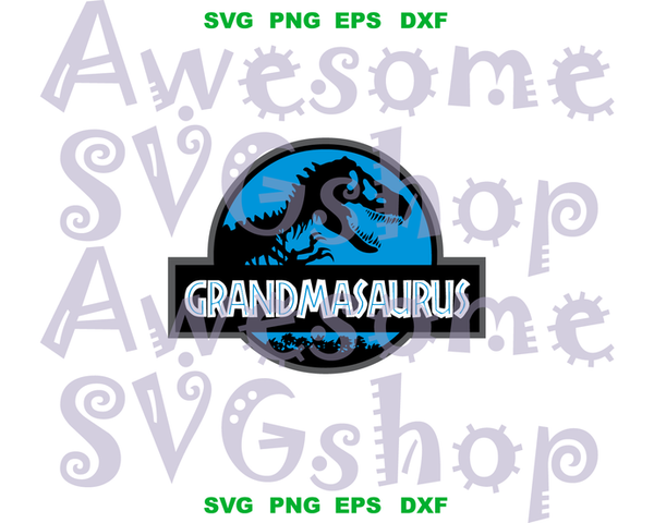 Grandmasaurus SVG Don't Mess With Grandmasaurus You'll Get Jurasskicke
