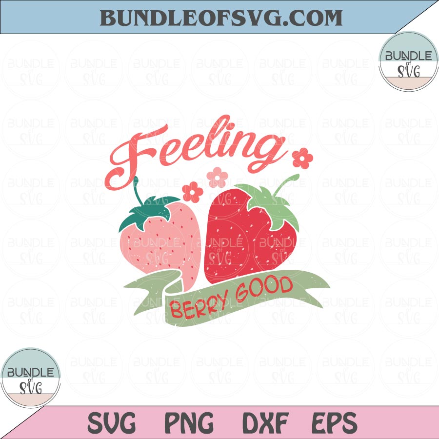 Feeling Berry Good Svg Retro Love Strawberry Svg Berry Good Png