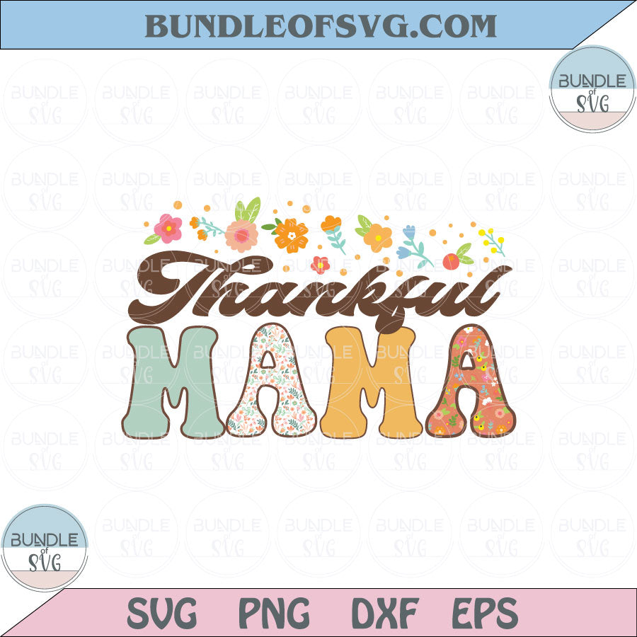 Flower Thankful Mama Png Thanksgiving Floral Thankful Mama Svg Png