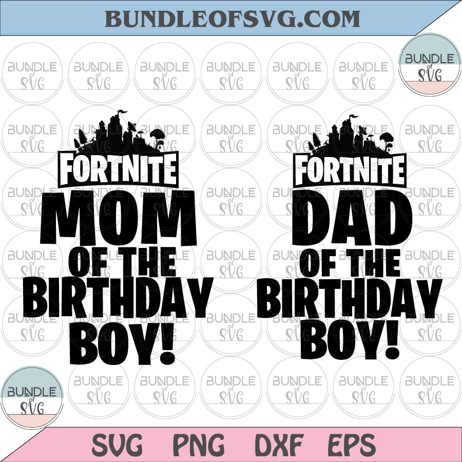 Fortnite Birthday Boy svg Mom Dad Of The Birthday Boy svg png dxf