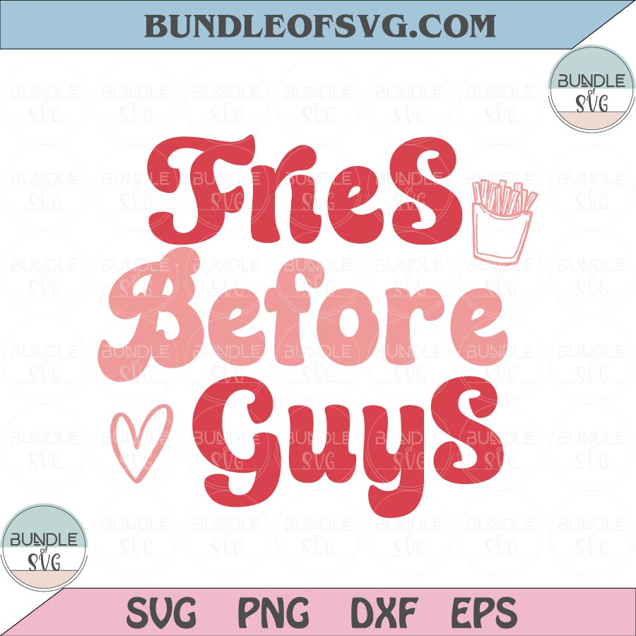 Fries Before Guys Svg Valentine Svg Fries Before Guys Png Svg Dxf