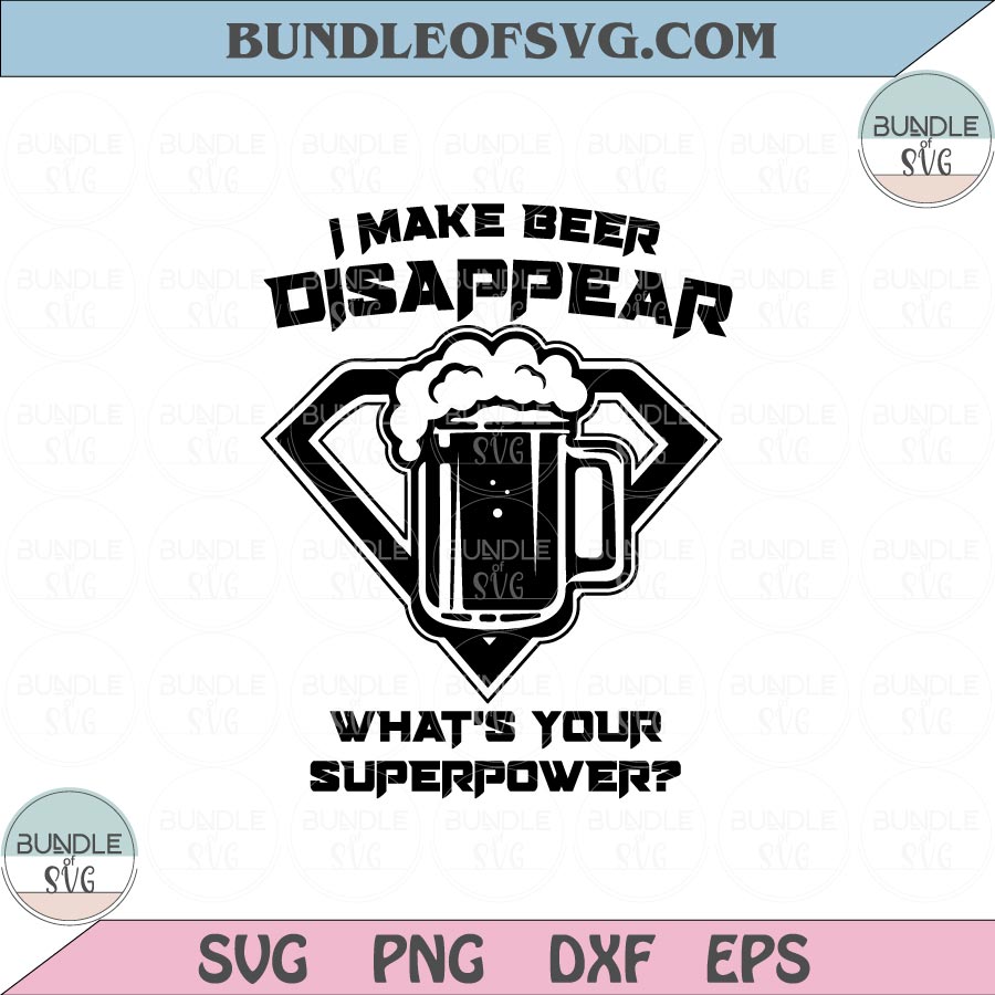 I Make Beer Disappear Svg Beer Quote Svg Beer Sayings Svg Png Dxf