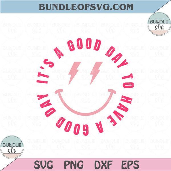 It's A Good Day To Have A Good Day Svg Happy face Smiley Svg Png