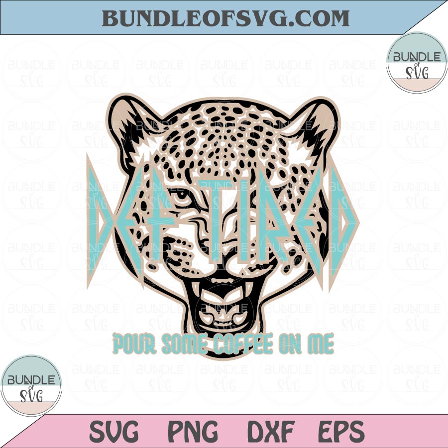 Leopard Def Tired Pour Some Coffee On Me Png Def Tired Svg Png