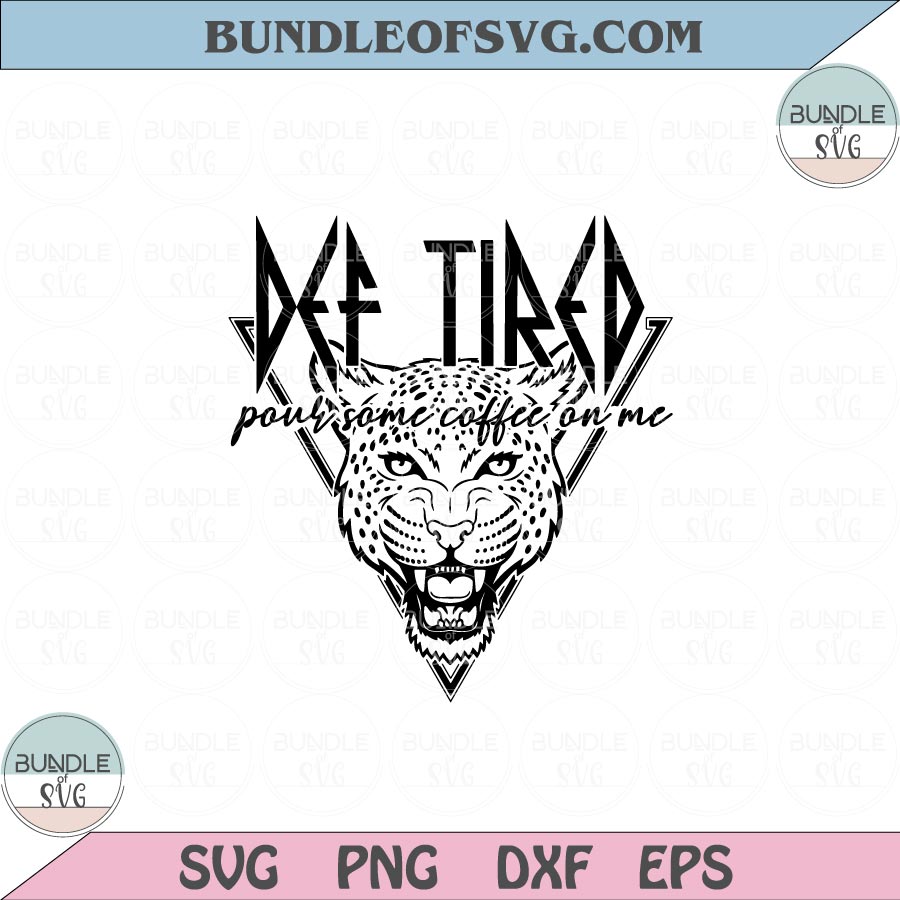 Leopard Def Tired pour some coffee on me Svg Def tired Svg Png Dxf