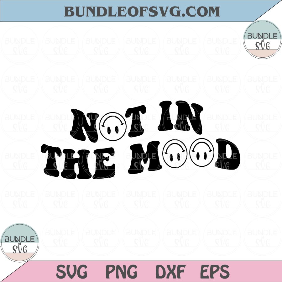 Not In The Mood Svg Retro Wavy Text Smiley Face Svg The Mood Png