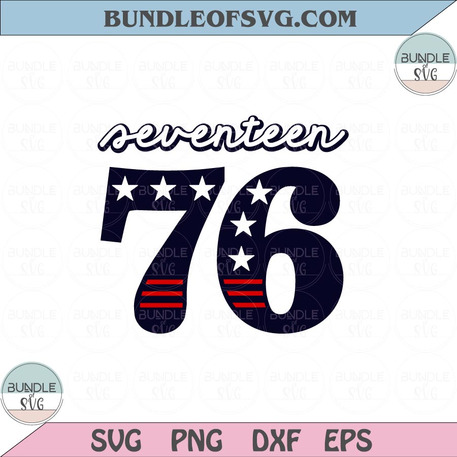 Seventeen 76 Svg 1776 Svg America svg USA Patriotic 4th of July Svg