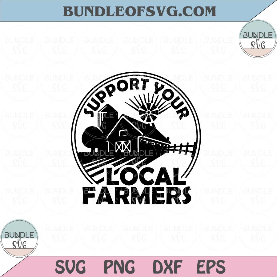 Support Your Local Farmers Svg Farmer Svg Farm Svg Png Dxf